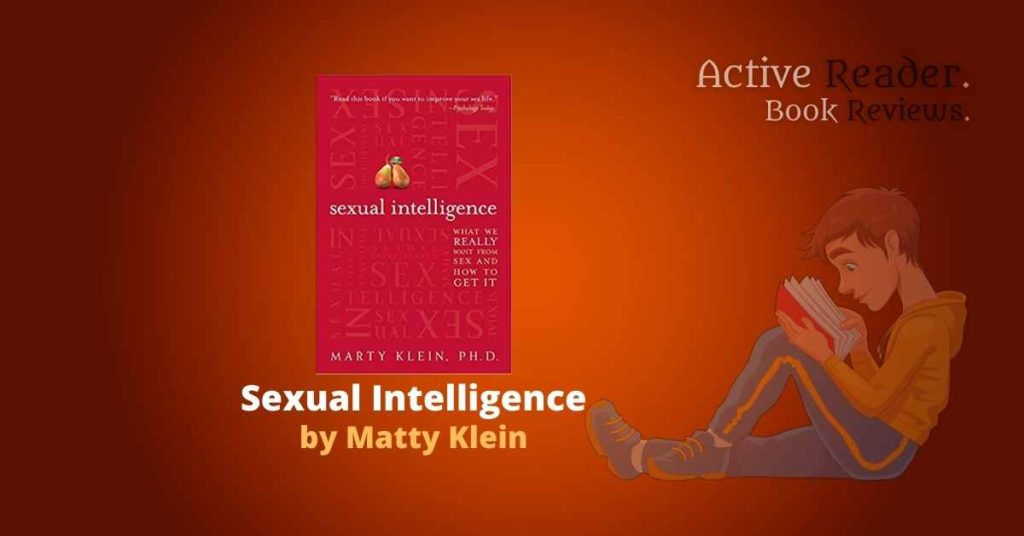 Sexual Intelligence What We Really Want From Sex And How To Get It By