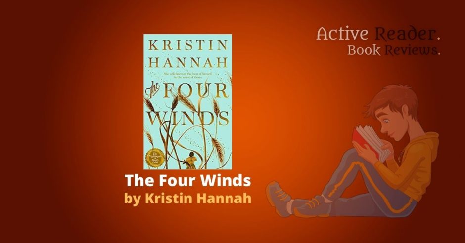 The Four Winds by Kristin Hannah – Book Review - Active Reader- Book ...
